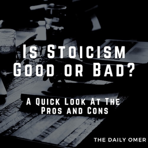 Is Stoicism Good or Bad? A Quick Look at The Pros and Cons – Omer Redden